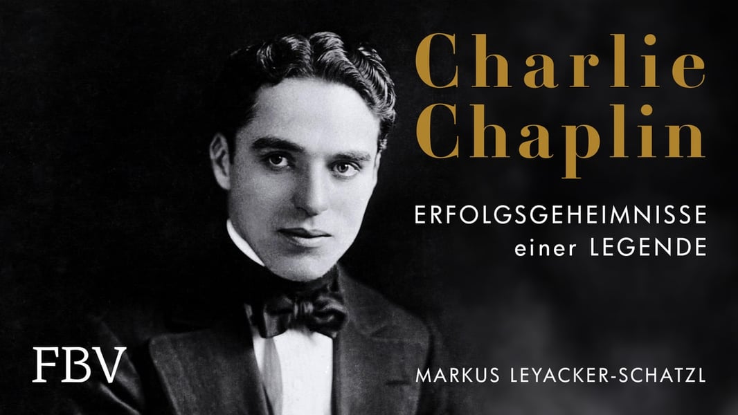 Charlie Chaplin Erfolgsgeheimnisse einer Legende