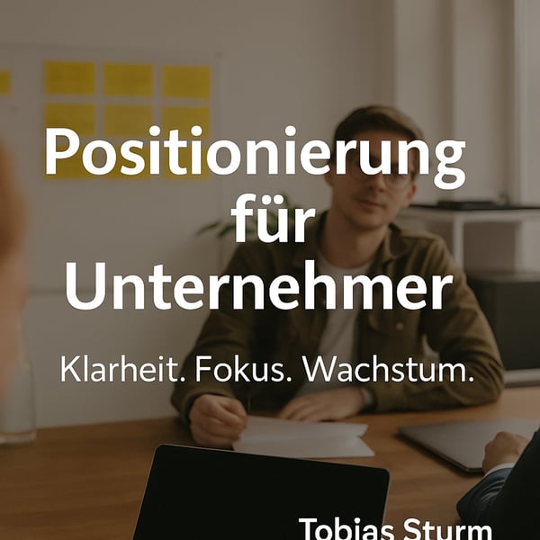 Positionierung & Strategie für Unternehmer | Tobias Sturm